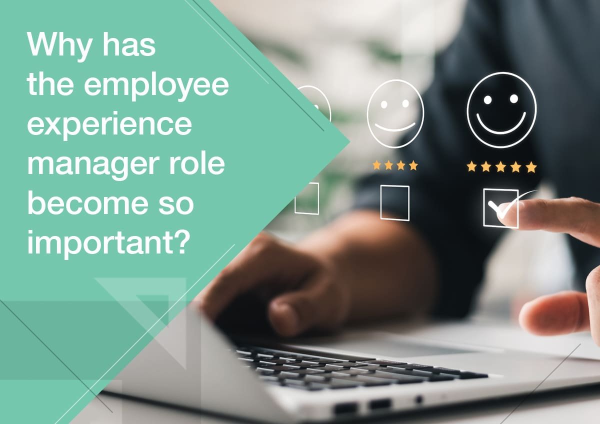 Why has the Employee Experience Manager Role Become so Important ...