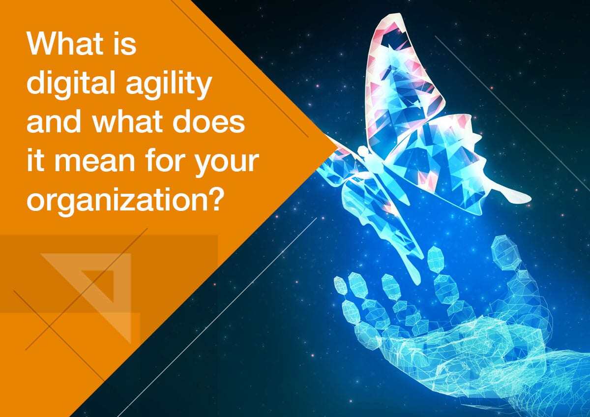 What is Digital Agility and What It Means for Your Business