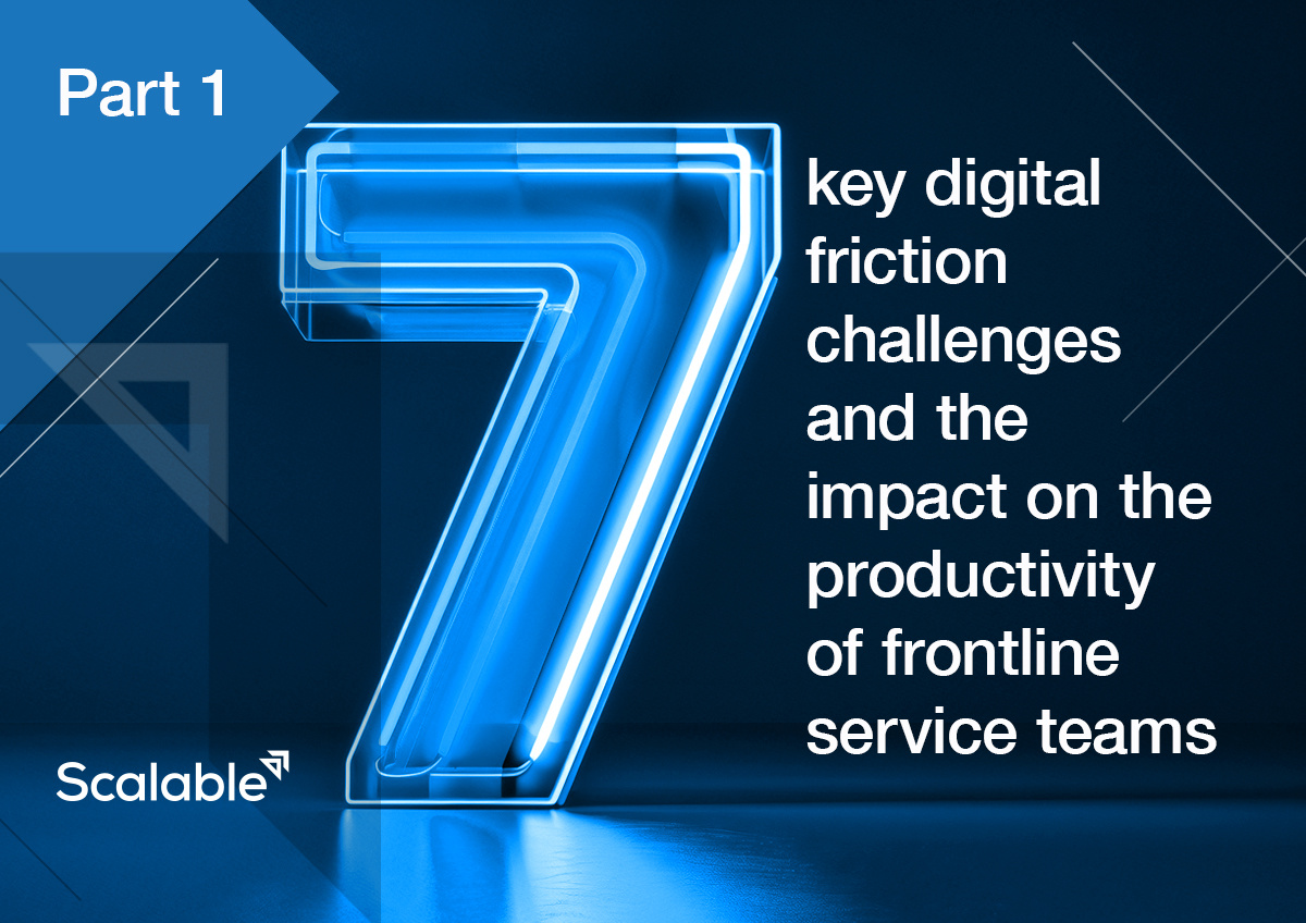 7 key digital friction challenges and the impact on the productivity of frontline service teams ...