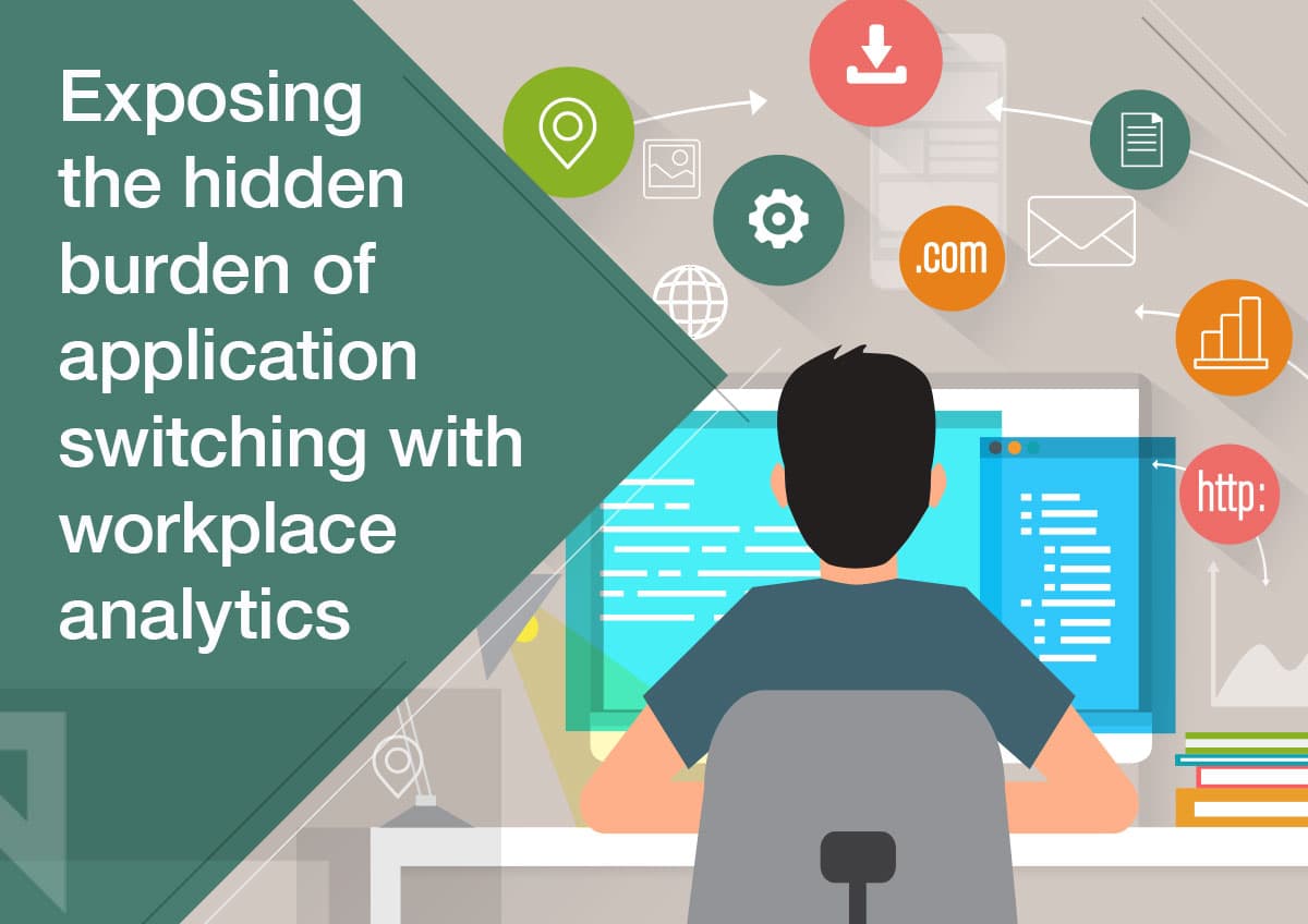 The burden of application switching with workplace analytics